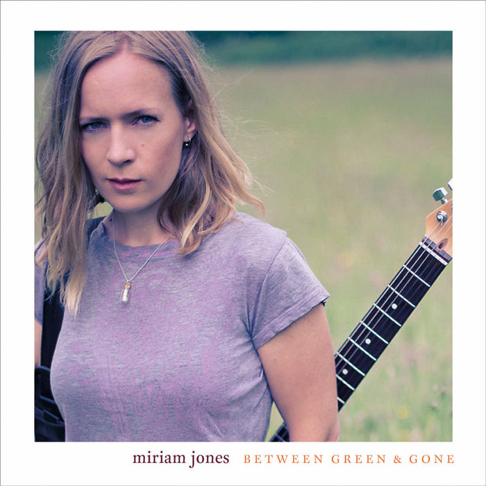 Between Green and Gone | Miriam Jones