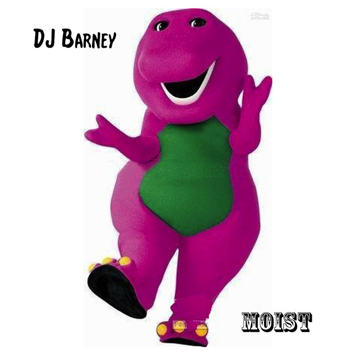 Moist | DJ Barney
