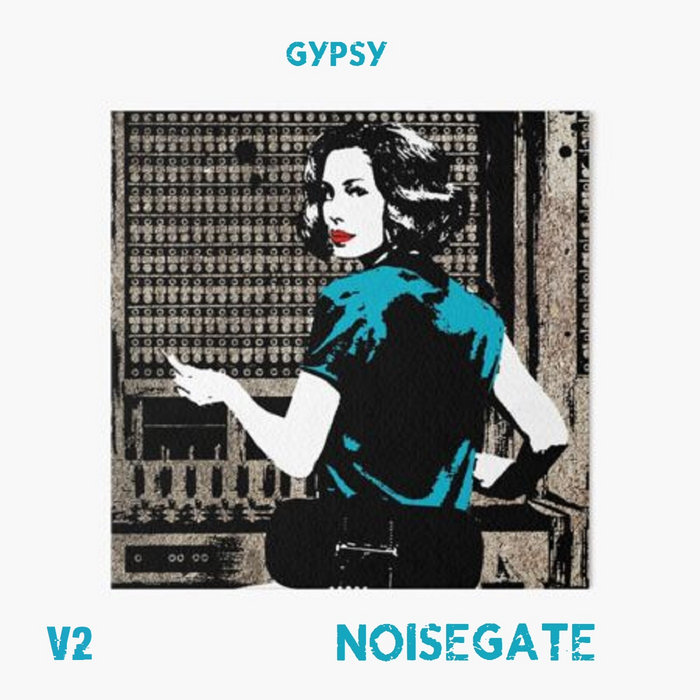Noisegate (V2) | Gypsy | Harsh Reality Music