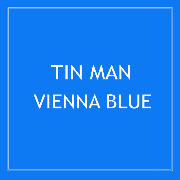 Vienna Blue | Tin Man