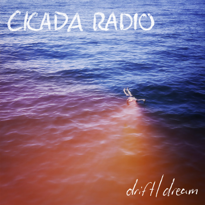 Drift/Dream | Cicada Radio