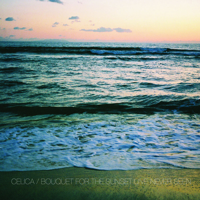 BOUQUET FOR THE SUNSET U'VE NEVER SEEN | CELICA