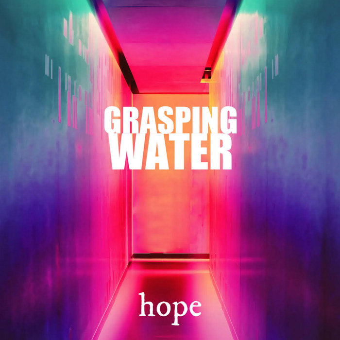 hope | Grasping Water