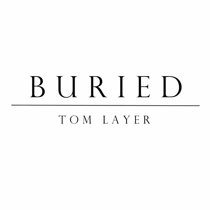 Buried | Tom Layer
