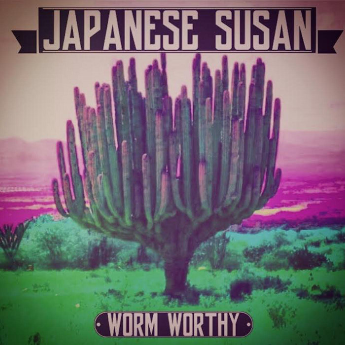 Worm Worthy | JAPANESE SUSAN