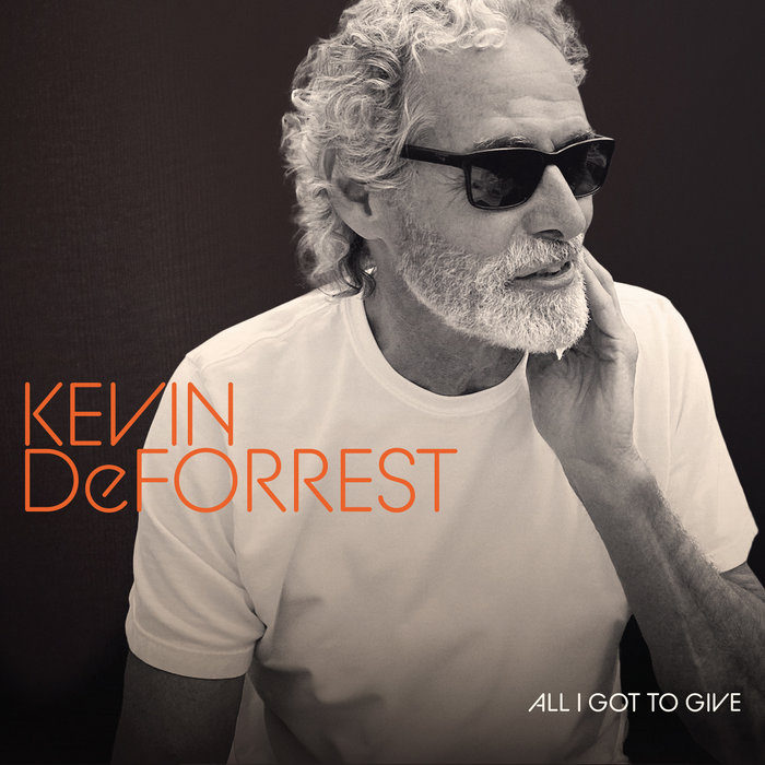 All I Got To Give | Kevin DeForrest