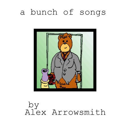 A Bunch Of Songs | Alex Arrowsmith