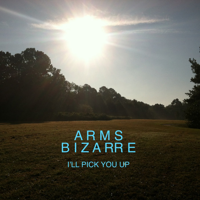I'll Pick You Up (2015) | ARMS BIZARRE