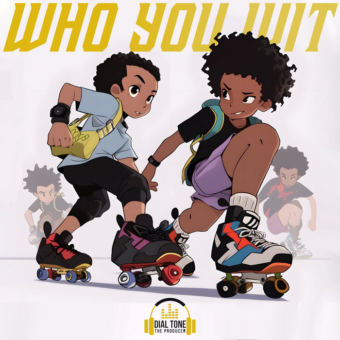 Who You Wit | Dial Tone the producer