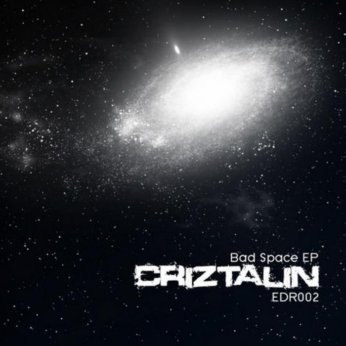 Bad Space EP | Criztalin | Electronic District Label Group