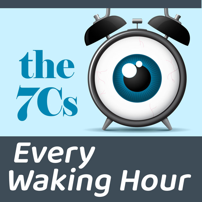 Every Waking Hour | The 7CS