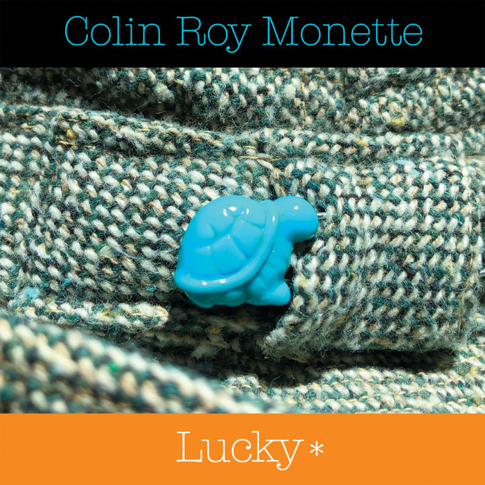 Lucky* | Colin Roy Monette
