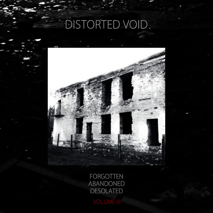 Forgotten, Abandoned, Desolated vol.3 | Various Artists | Distorted Void