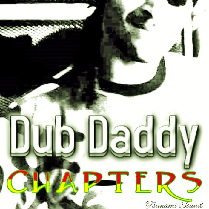 Dub Daddy Chapters | Ben Simba | Tsunami Sound System