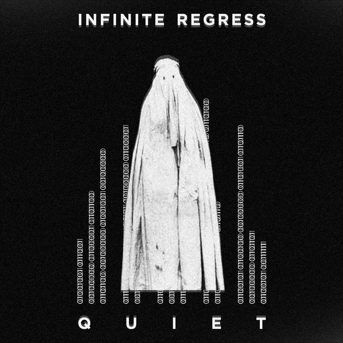 Infinite Regress | quiet