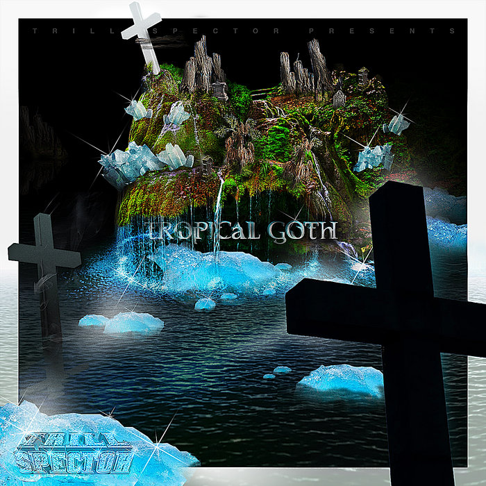 Tropical Goth | Trill Spector