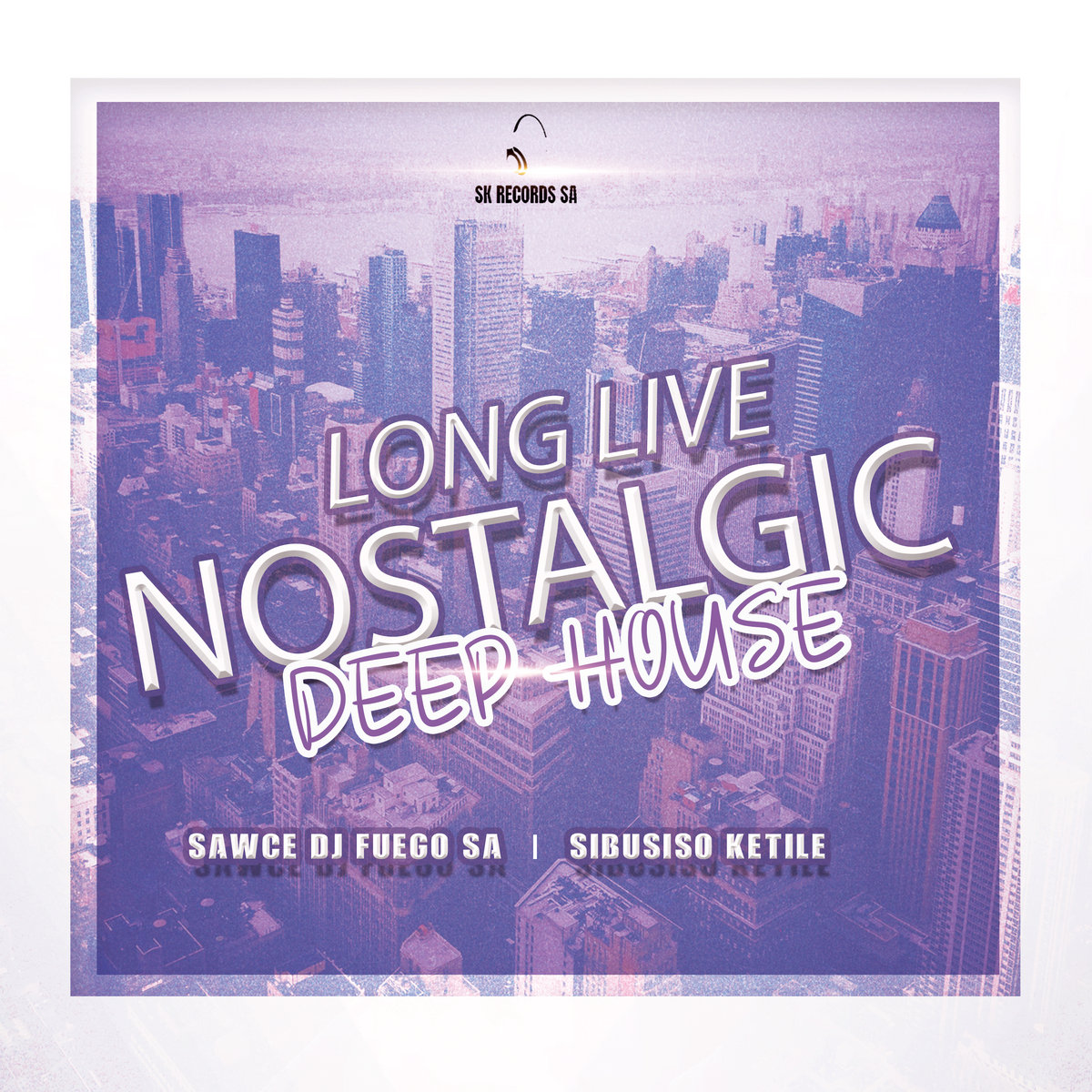 Long Live Nostalgic Deep House | sibusiso ketile | SK RECORDS SA