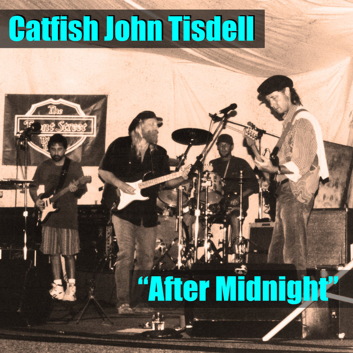 After Midnight | Catfish John Tisdell