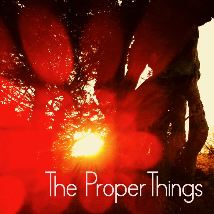 The Proper Things | The Proper Things