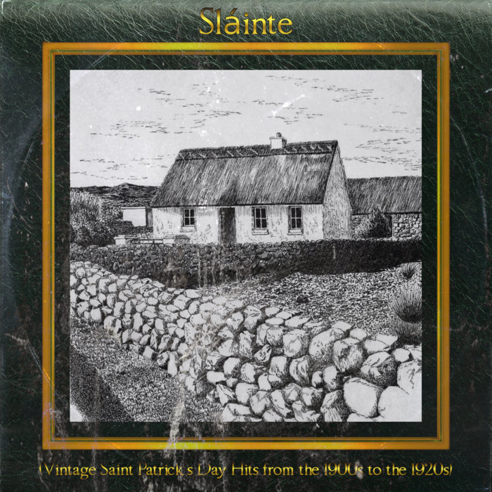 Sláinte (Vintage Saint Patrick's Day Hits from the 1900s to the 1920s ...