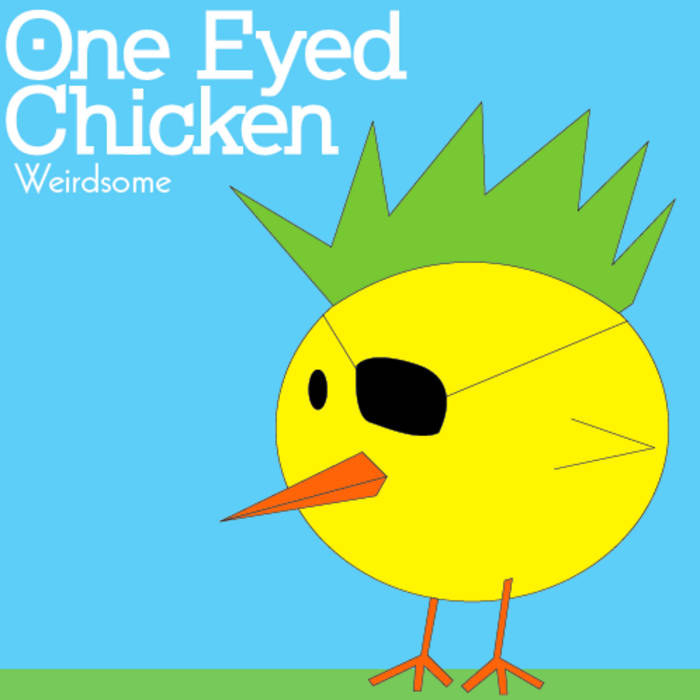 Weirdsome | One Eyed Chicken | NI
