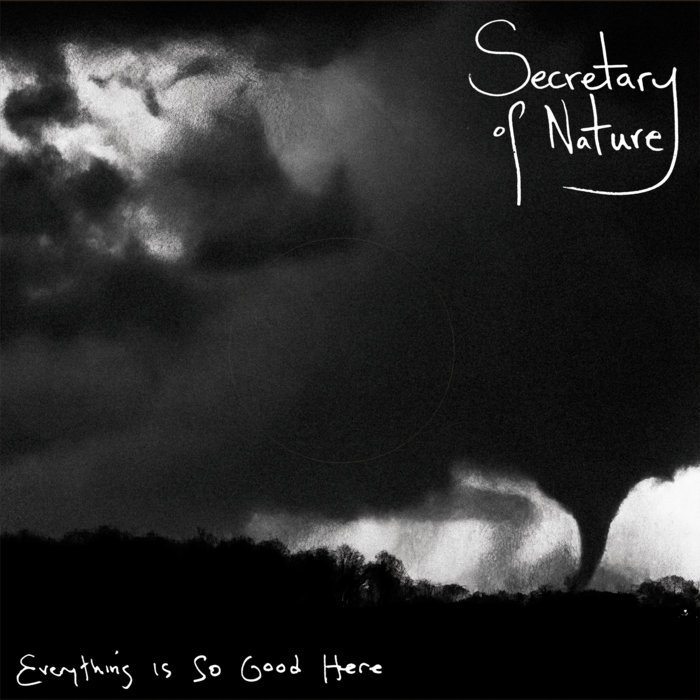 Everything Is So Good Here | Secretary of Nature