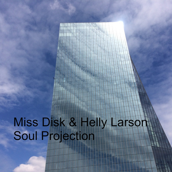 Soul Projection | Miss Disk, Helly Larson | Miss Disk