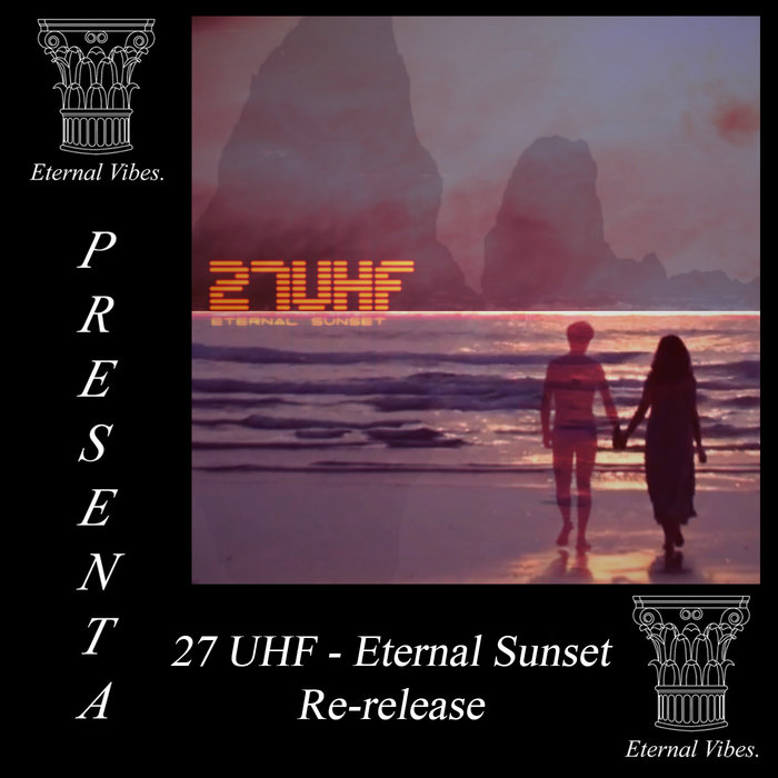 Eternal Sunset (Re-Release) | 27 U H F | Eternal Vibes