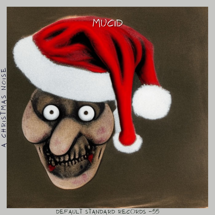 DSR -55 | a christmas noise | mucid | Default Standard