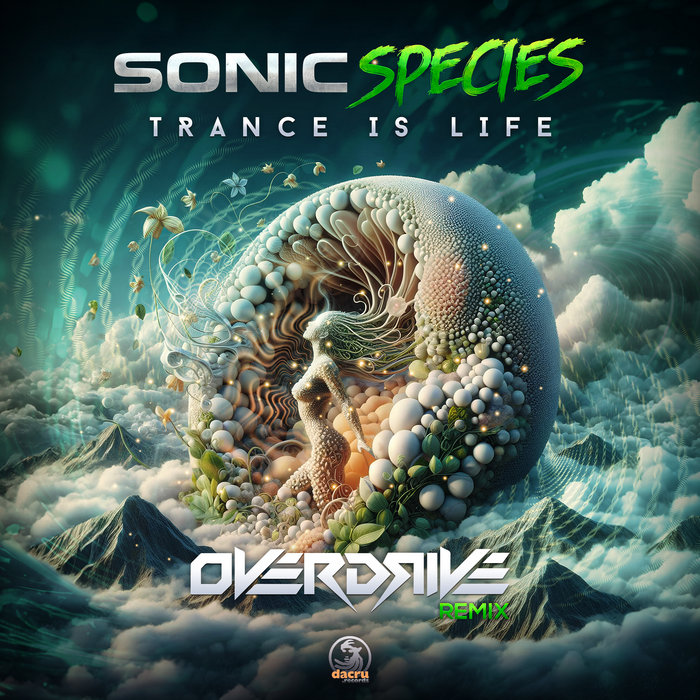 Trance Is Life (Overdrive Remix) | Sonic Species (Dacru Records) | Dacru Records