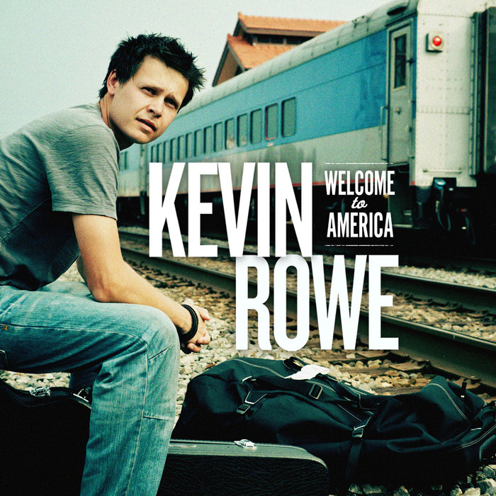 Welcome To America | Kevin Rowe