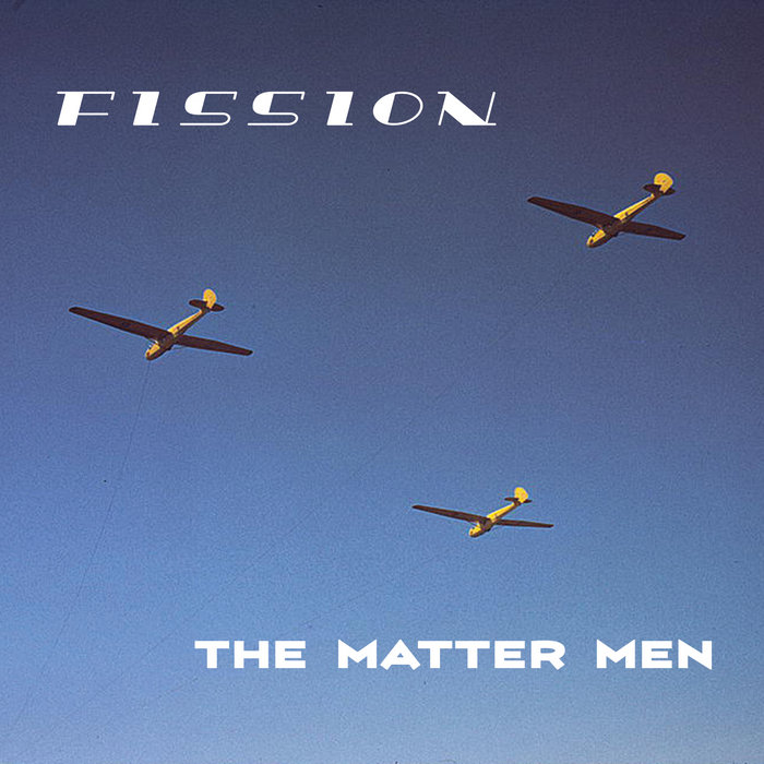 fission | the matter men