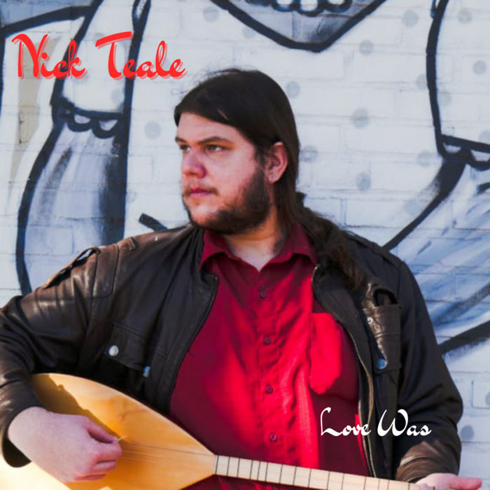 Love Was | Nick Teale