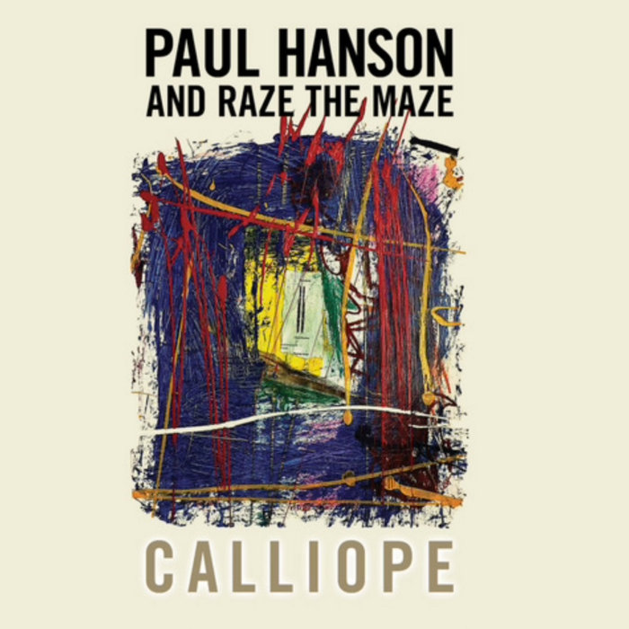 PAUL HANSON AND RAZE THE MAZE: CALLIOPE | PAUL HANSON and RAZE THE MAZE ...