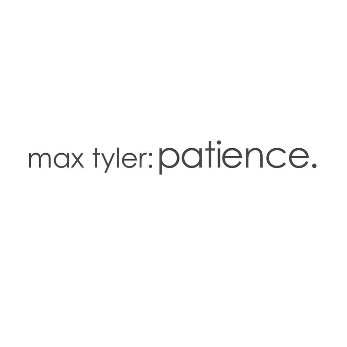 patience. | Max Tyler