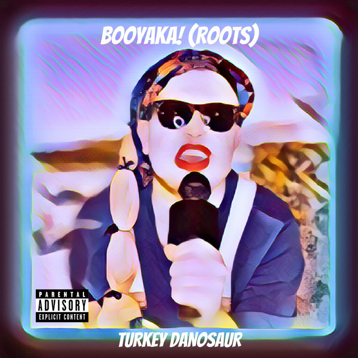 Booyaka! (Roots) | Turkey Danosaur
