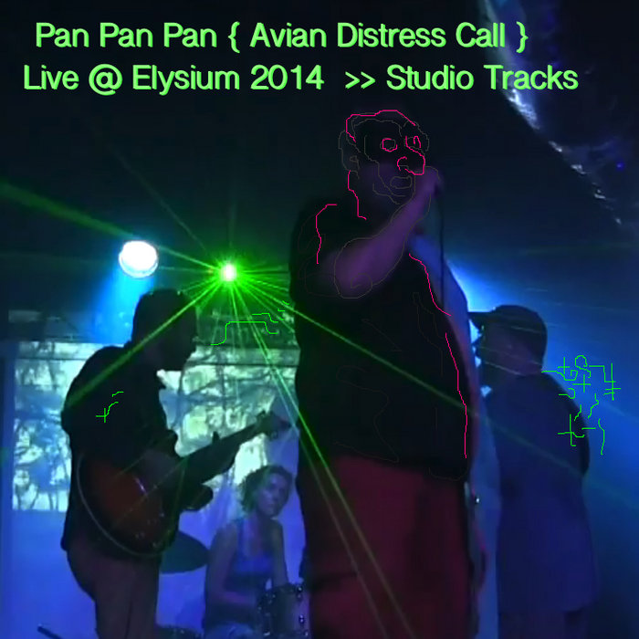 PAN PAN PAN { Avian Distress Call } : Live @ Elysium 2014 .. Studio ...