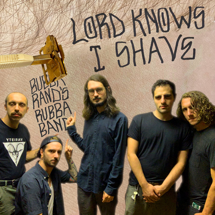 Lord Knows I Shave | Bubba Rand's Rubba Band