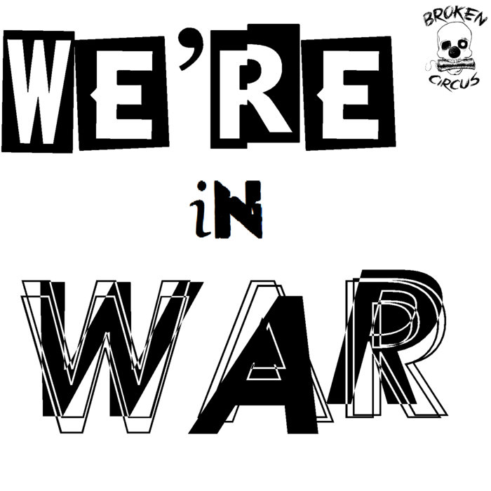 We are in War | Broken Circus