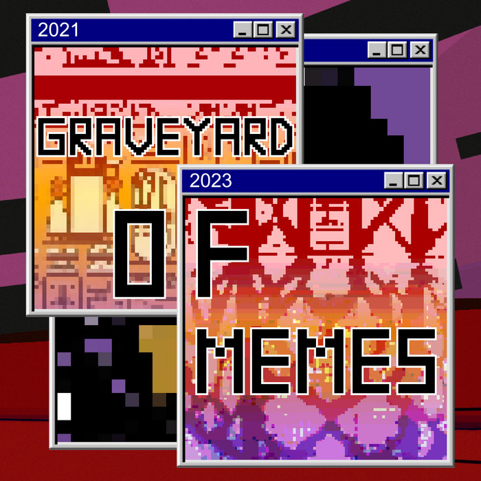 Graveyard of Memes 2021-2023 | Wilhelm Lyons | Very Dark 死 | Wilhelm Lyons