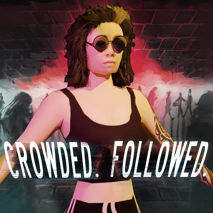 CROWDED. FOLLOWED. Original Soundtrack | Chipzel