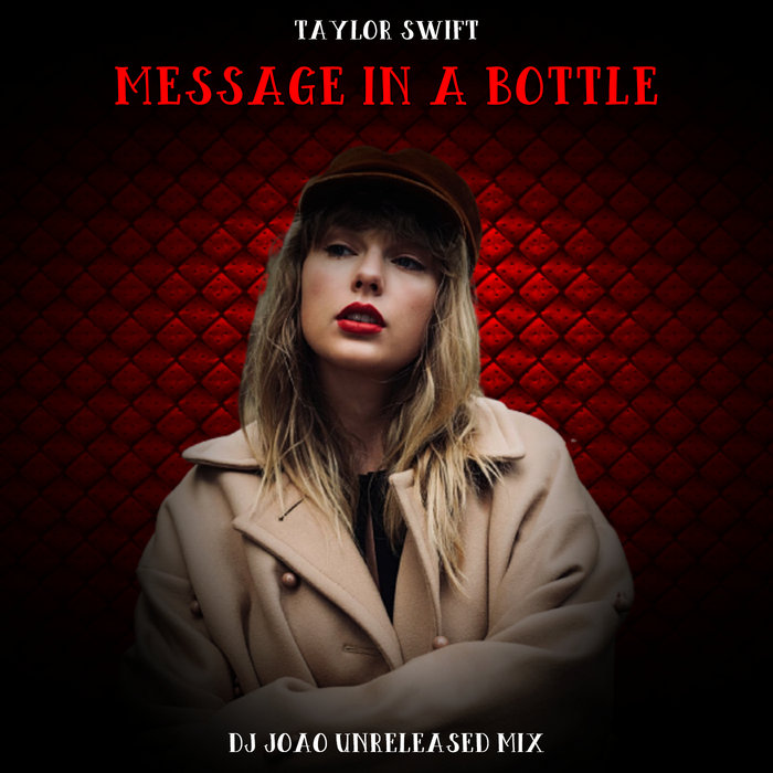 Taylor Swift - Message In A Bottle (Dj João Unreleased Mix ...