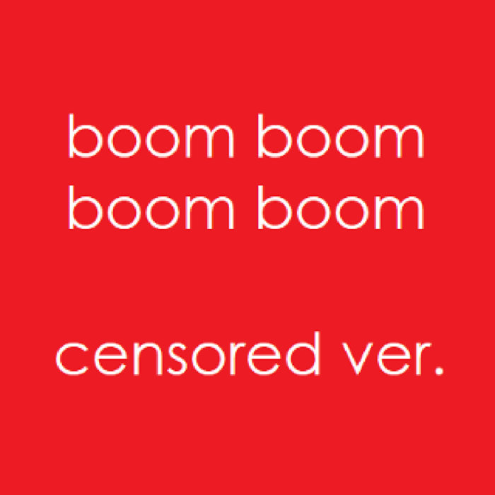 Boom Boom Boom Boom: censored ver. | Not A [CENSORED] | Record Records