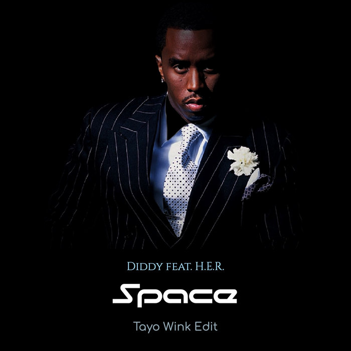Diddy Feat. H.E.R. - Space (Tayo Wink Edit) | Tayo Wink