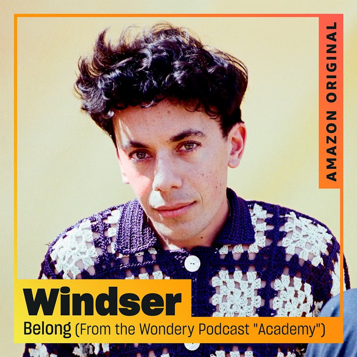 Belong (From the Wondery Podcast “Academy”) (Amazon Original) | Windser