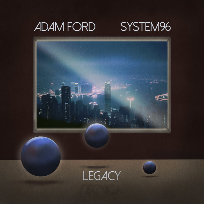 Legacy | Adam Ford x SYSTEM96 | Adam Ford