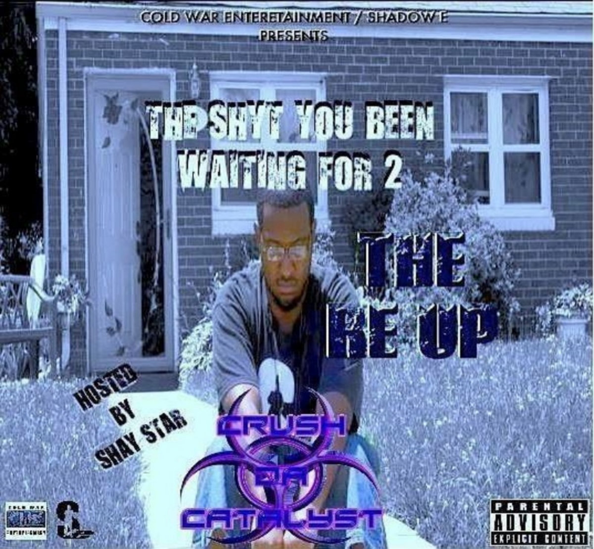 THE SHYT YOU BEEN WAITING FOR 2: THE RE UP HOSTED BY SHAY STAR | Crush Da Catalyst