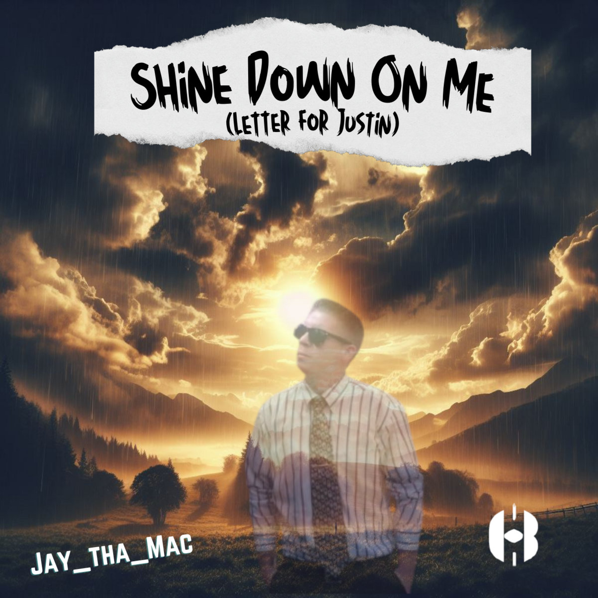 Shine Down on Me (Letter for Justin) | Jay_tha_Mac