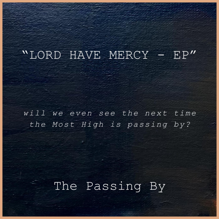 LORD HAVE MERCY EP | The Passing By