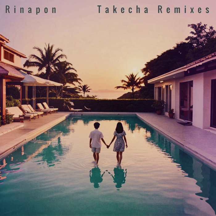 Rinapon - Takecha Remixes | takecha | Takeshi Fukushima